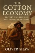 THE COTTON ECONOMY: SLAVERY AND THE RISE OF TEXTILES IN THE WEST | Casa ...