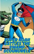 SUPER NOAH BATTLES THE SWAMP SCOUNDRELS | Casa del Libro
