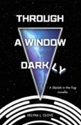 THROUGH A WINDOW DARKLY | Casa del Libro