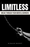 LIMITLESS: BREAK THROUGH YOUR MENTAL BARRIERS | Casa del Libro