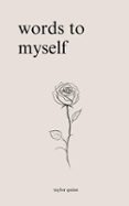 WORDS TO MYSELF: POEMS FOR HEARTBREAK, HEALING, AND SELF-LOVE | Casa ...