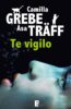 Ebook TE VIGILO EBOOK de CAMILLA GREBE | Casa del Libro