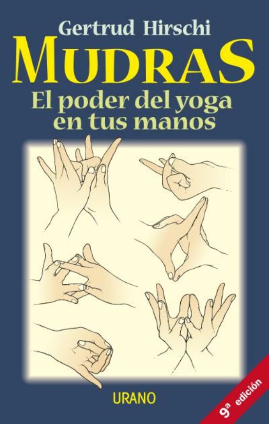 MUDRAS: EL PODER DEL YOGA EN TUS MANOS | GERTRUD HIRSCHI | Casa del Libro Colombia