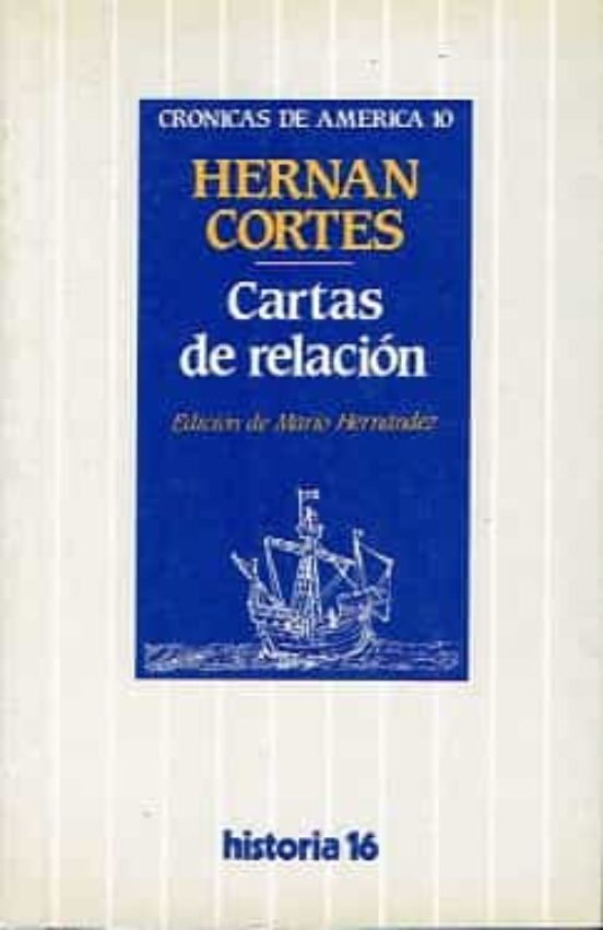CARTAS DE RELACIÓN de HERNÁN CORTÉS | Casa del Libro