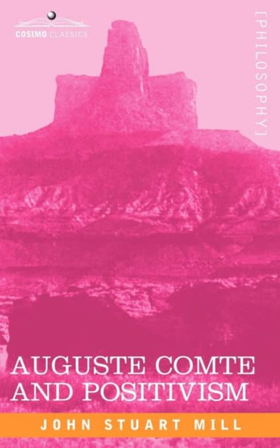 Auguste Comte And Positivism John Stuart Mill Casa Del Libro