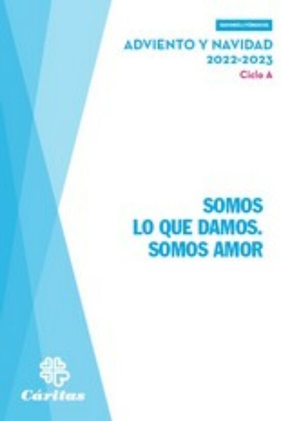 SOMOS LO QUE DAMOS. SOMOS AMOR - ADVIENTO Y NAVIDAD 2022-2023 | VV.AA ...