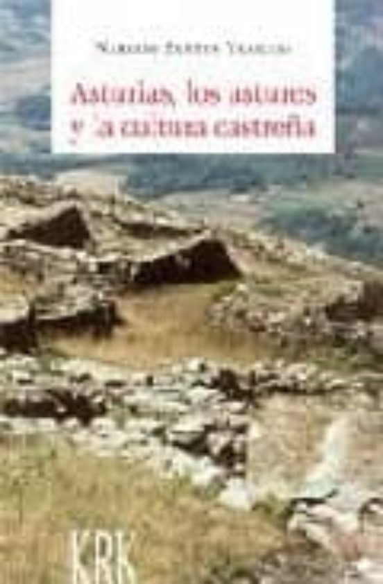 ASTURIAS, LOS ASTURES Y LA CULTURA CASTREÑA | NARCISO SANTOS YANGUAS ... ASTURIAS, LOS ASTURES Y LA CULTURA CASTREÑA | NARCISO SANTOS YANGUAS ...