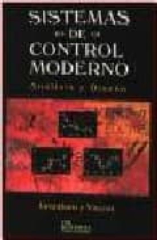 SISTEMAS DE CONTROL MODERNO: ANALISIS Y DISEÑO | W.J. GRANTHAM | Casa ...
