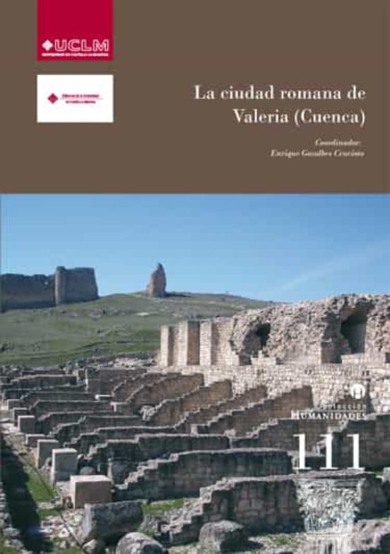 LA CIUDAD ROMANA DE VALERIA (CUENCA) | ENRIQUE GOZALBES GRAVIOTO | Casa ...