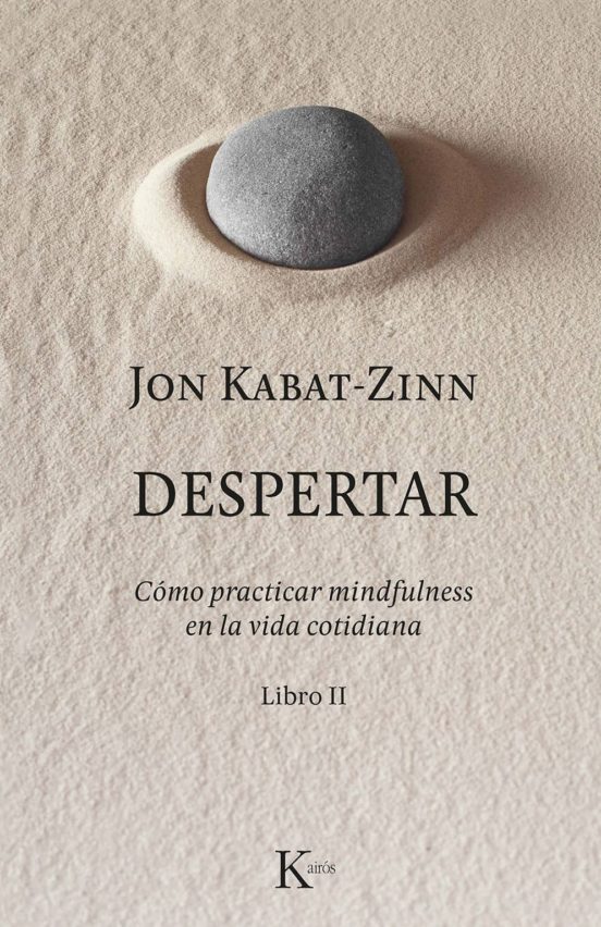 DESPERTAR: COMO PRACTICAR MINDFULNESS EN LA VIDA COTIDIANA. LIBRO II ...