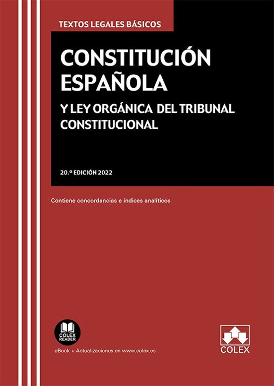 CONSTITUCION ESPAÑOLA Y LEY ORGANICA DEL TRIBUNAL CONSTITUCIONAL (20ª ...