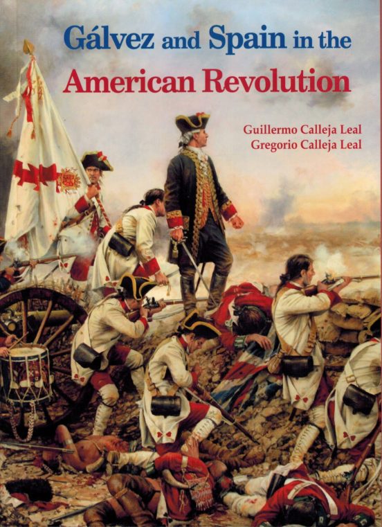 GALVEZ AND SPAIN IN THE AMERICAN REVOLUTION | GUILLERMO CALLEJA LEAL ...