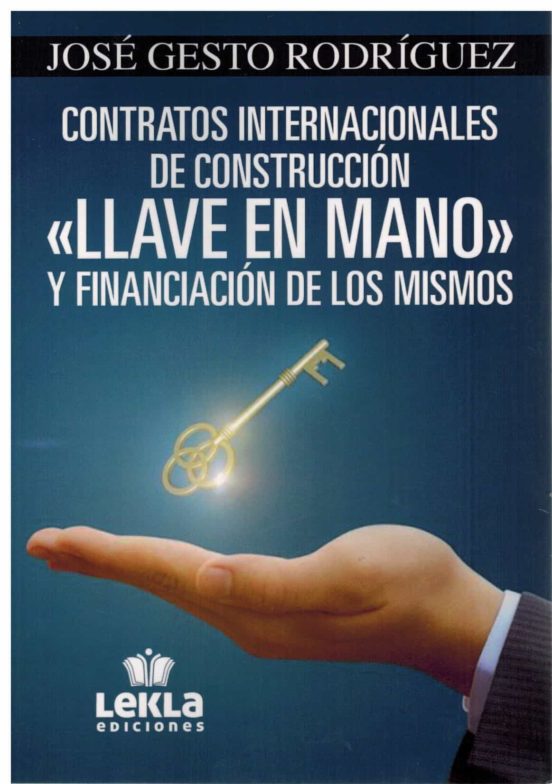 CONTRATOS INTERNACIONALES DE CONSTRUCCIÓN (LLAVE EN MANO) Y FINANCIACION DE LOS MISMOS | JOSE ...