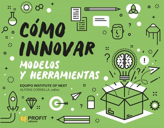 COMO INNOVAR. MODELOS Y HERRAMIENTAS | ALFONS CORNELLA | Casa del Libro COMO INNOVAR. MODELOS Y HERRAMIENTAS | ALFONS CORNELLA | Casa del Libro