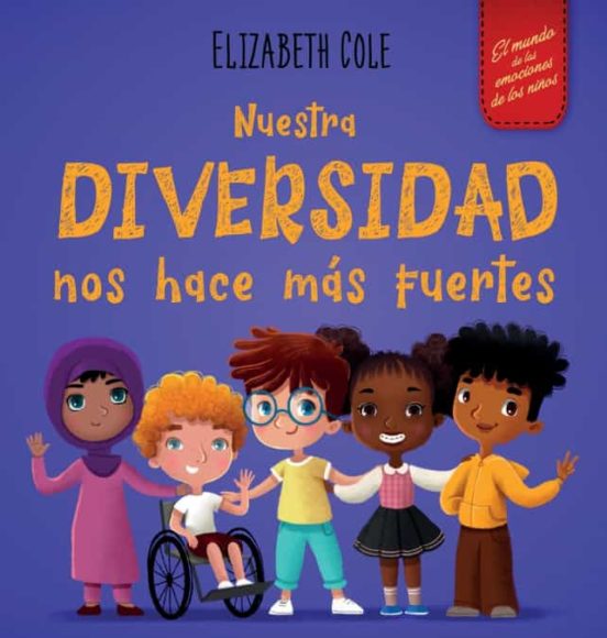 NUESTRA DIVERSIDAD NOS HACE MÁS FUERTES de ELIZABETH COLE | Casa del Libro