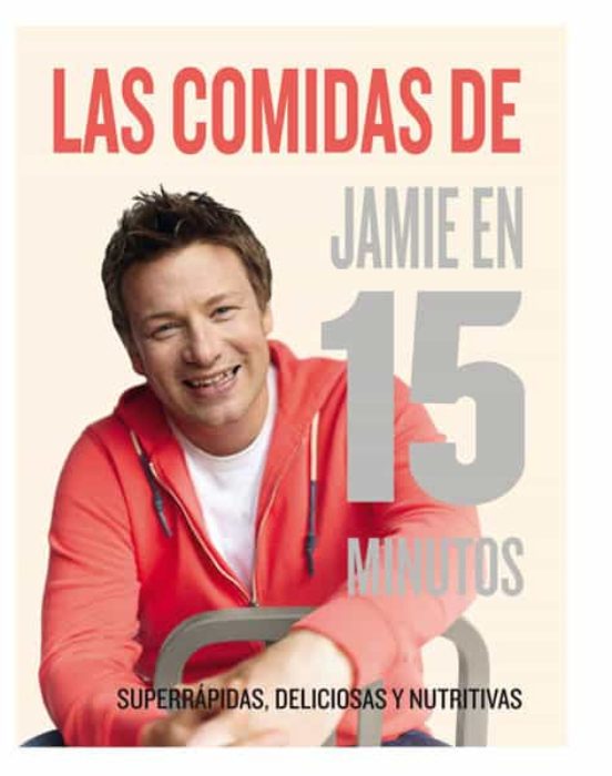 Las Comidas De Jamie En 15 Minutos Jamie Oliver Casa Del Libro