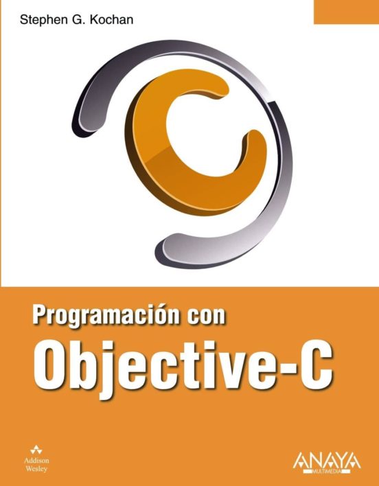 PROGRAMACION CON OBJECTIVE-C | STEPHEN G. KOCHAN | Casa del Libro